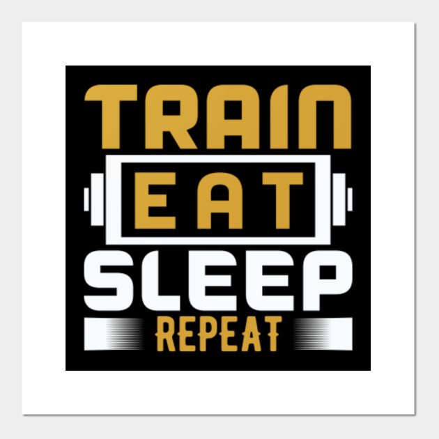 Train Eat Sleep Repeat Gym Motivation Quote Gym Motivation Quote